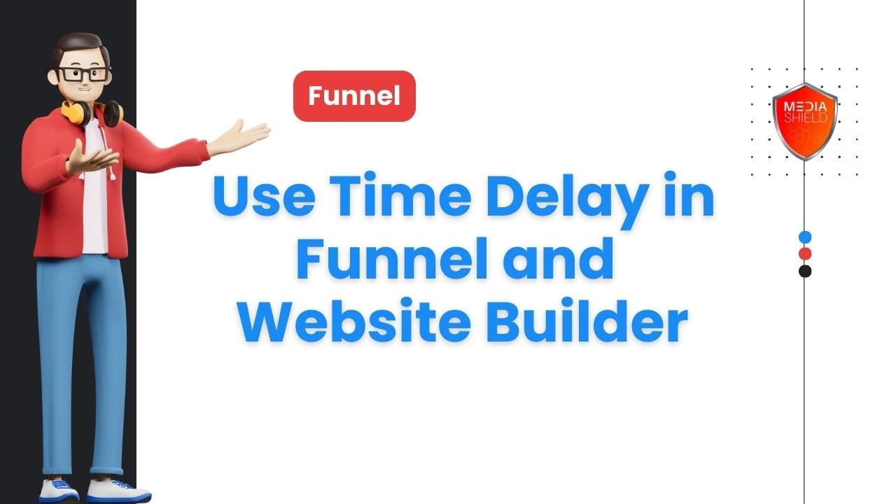 How To Use Time Delay In The Funnel and Website Builder - Media Shield ...