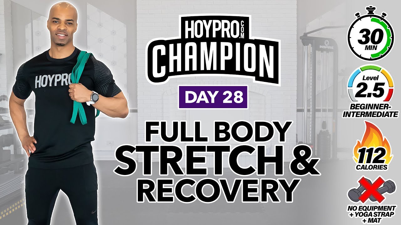 30 Minute Full Body Deep Stretch & Recovery Workout - CHAMPION #28 ...