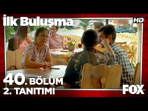 İlk Buluşma 40. Bölüm 2. Tanıtımı