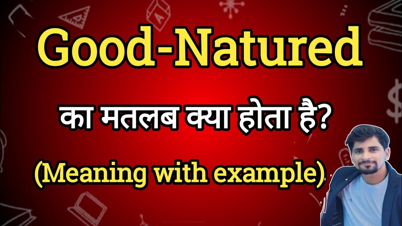Good natured Meaning in Hindi | Good natured Ka Matlab kya Hota hai ...