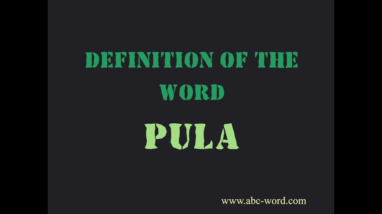 Definition of the word "Pula" - YouTube