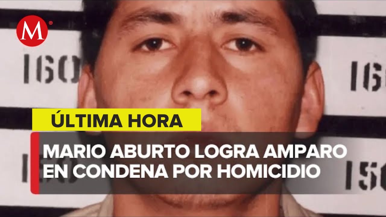 Tribunal Concede Amparo A Mario Aburto E Invalida Condena Contra El