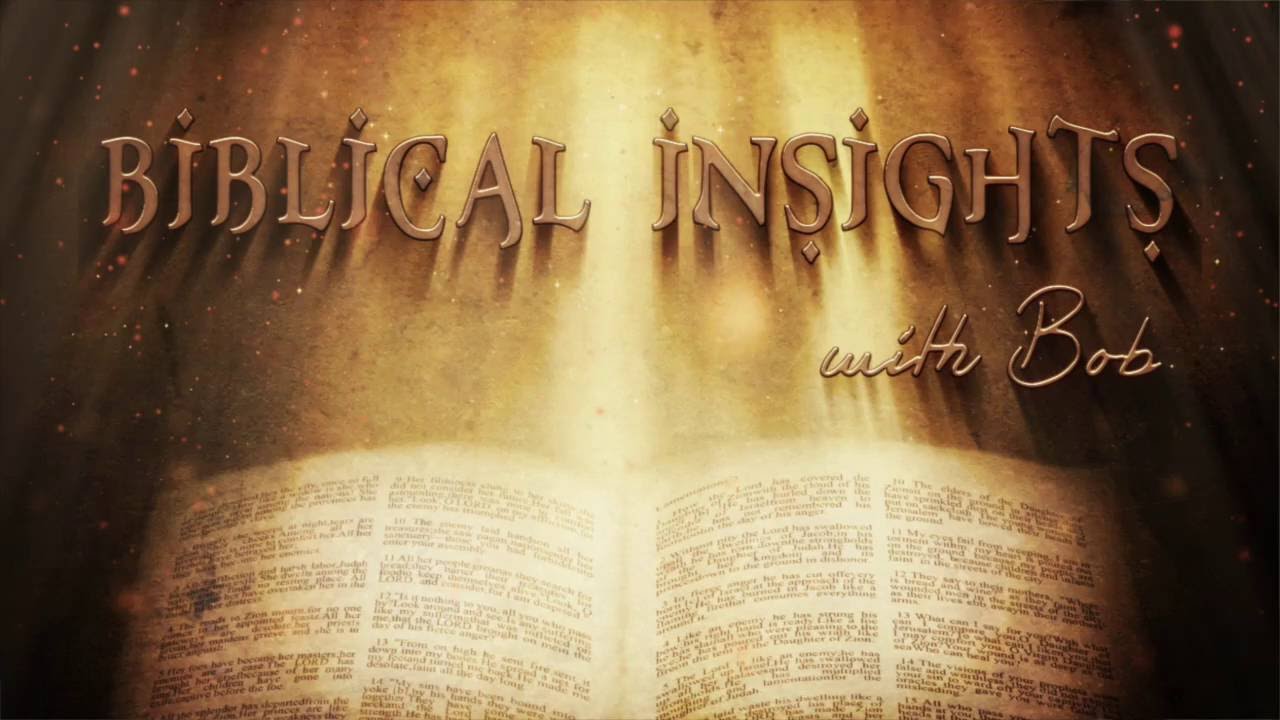 Biblical Insights With Bob - YouTube