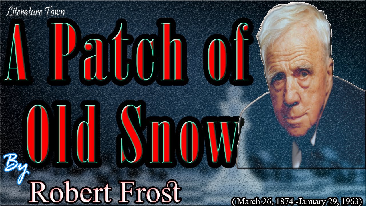 A Patch of Old Snow by Robert Frost Poem - YouTube