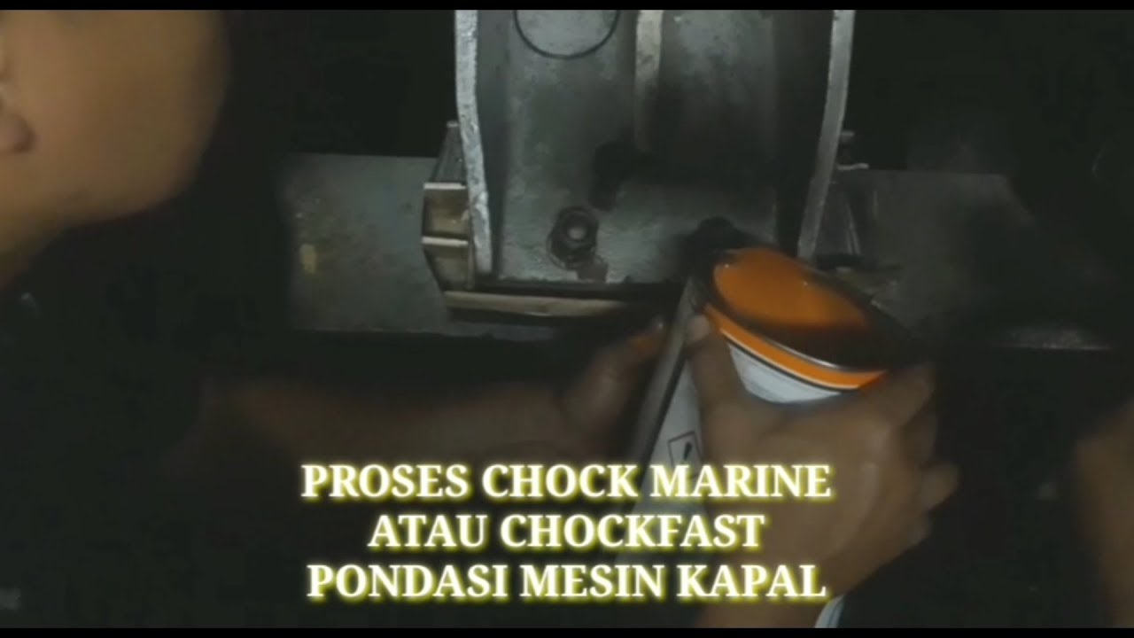 PROSES MARINE CHOCK ATAU CHOCKFAST PADA PONDASI MESIN KAPAL - YouTube