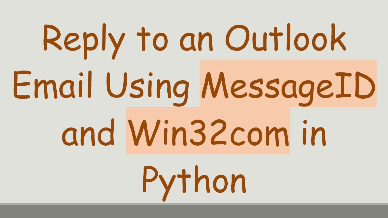 Reply to an Outlook Email Using MessageID and Win32com in Python - YouTube