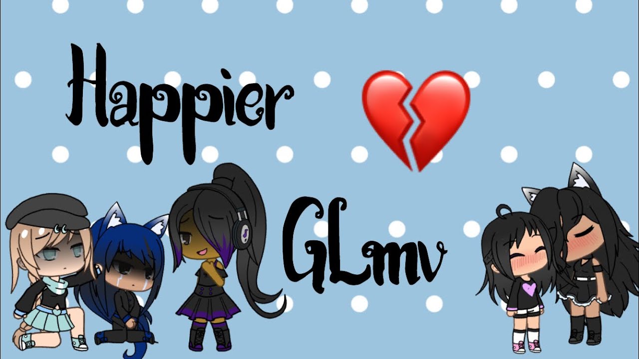 Happier {Glmv} - YouTube