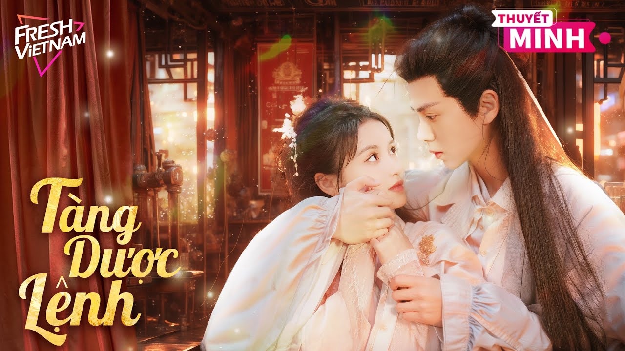 【FULL Thuyết Minh】Tàng Dược Lệnh l Phim Cổ Trang Lãng Mạn Trung Quốc ...