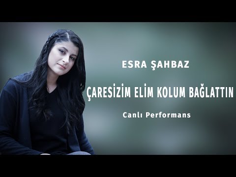 Esra ŞAHBAZ - ÇARESİZİM ELİM KOLUM BAĞLATTIN (CANLI)