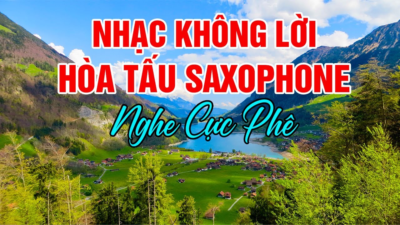 Nhạc Hòa Tấu Không Lời Saxophone Nghe Cực Phê - Nhạc Không Lời Bất Hủ ...