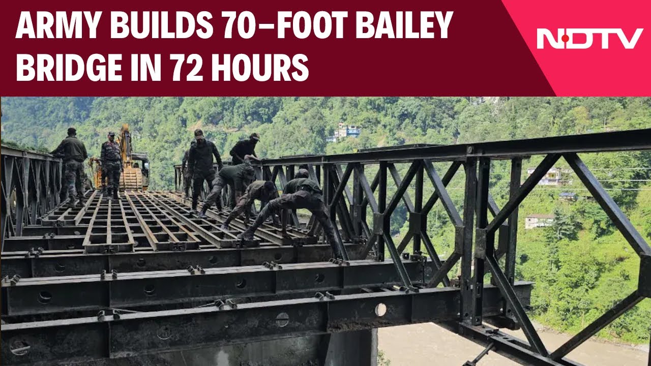 Army Builds 70-Foot Bailey Bridge In Flood-Hit Sikkim In 72 Hours - YouTube