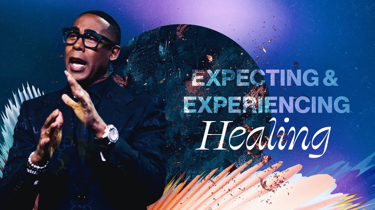Expecting & Experiencing Healing - YouTube