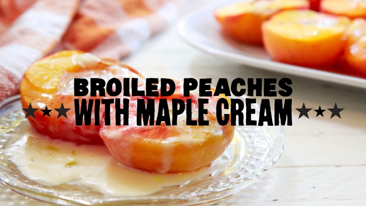 Broiled Peaches with Maple Cream - YouTube