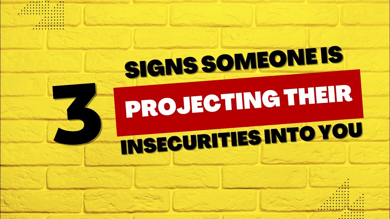 3 Signs Someone is Projecting Their Insecurities Into You - YouTube