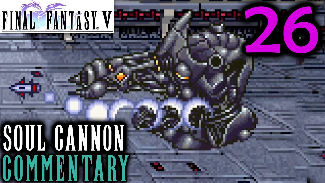 Final Fantasy V Walkthrough Part 26 - Soul Cannon Boss Battle & The ...