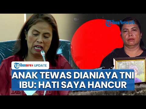 Tangis Ibu Mengadu ke DPR RI Buntut Anak Tewas Dianiaya TNI: 10 Bulan Tak Sebanding Nyawa Anak Saya