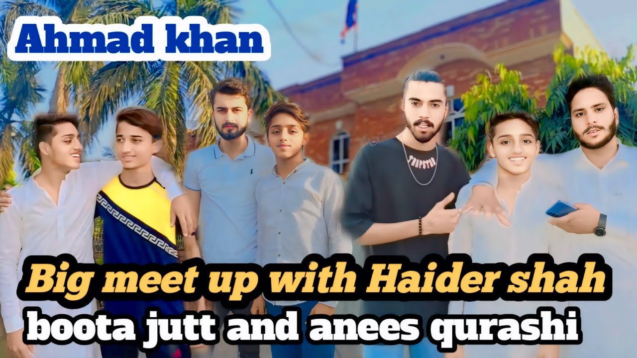 Meetup with haider shah😍| Boota jutt and Anees qurashi | Ahmad bro 😊 ...