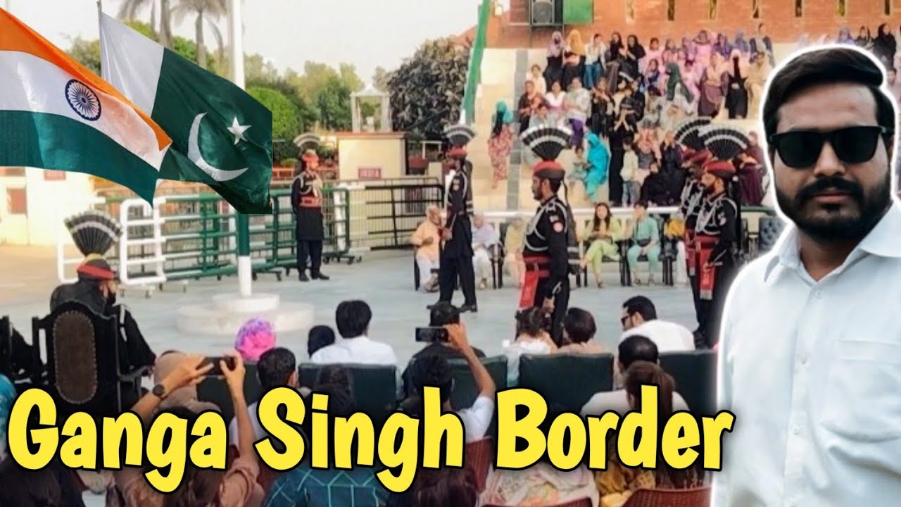 GANDA SINGH BORDER PAKISTAN VS INDIA AND THE HISTORICAl CITY OF KASUR.💪 ...