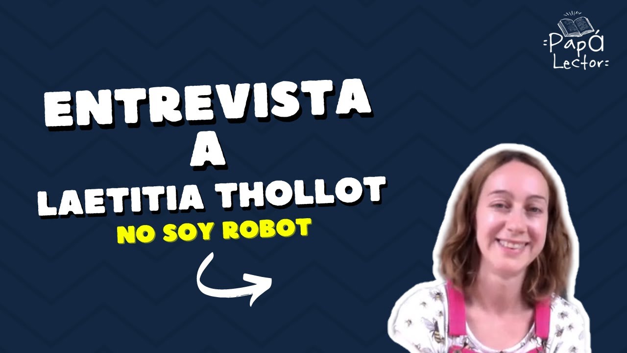 ¡Adéntrate en un Mundo de Robots y Secretos! Entrevista con Laetitia Thollot, autora de No soy ...