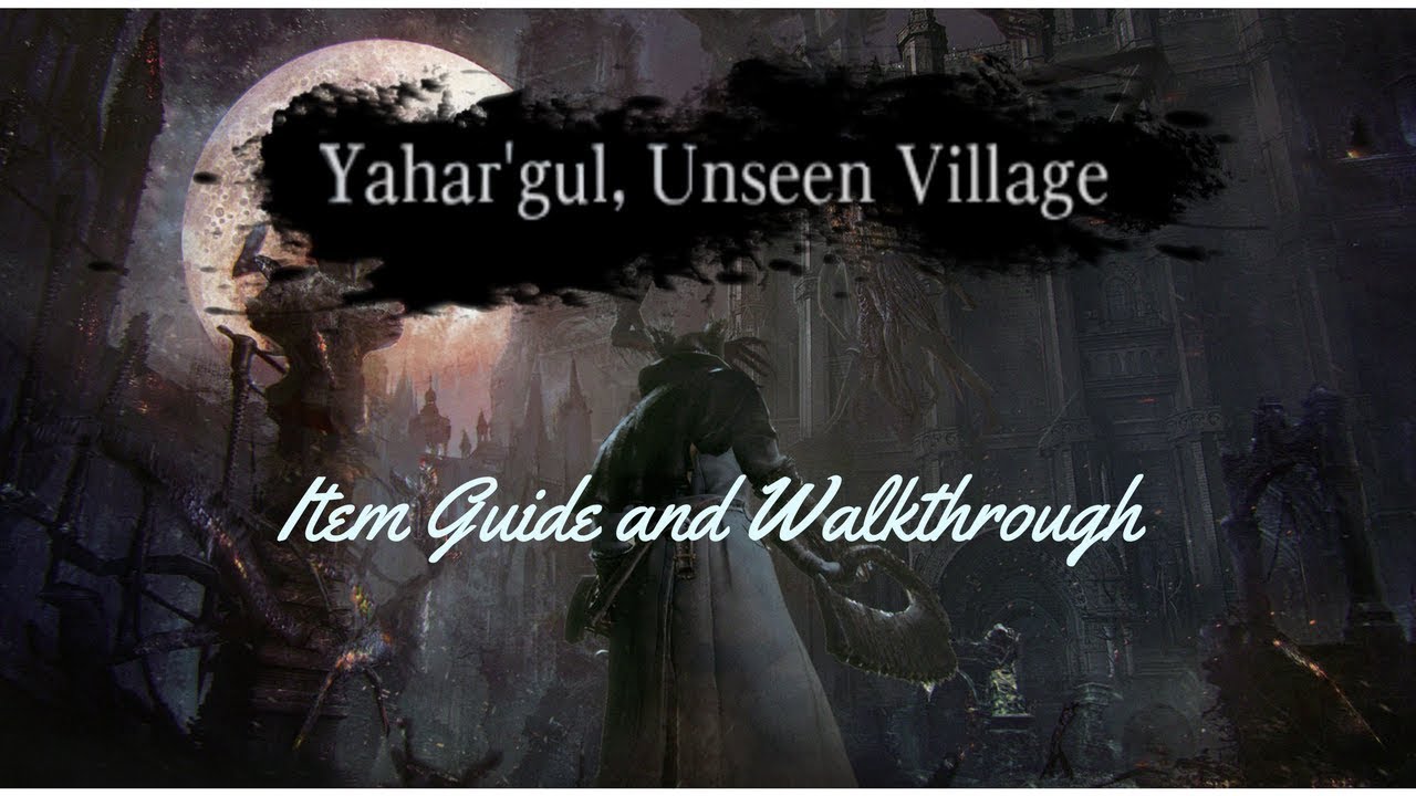 Bloodborne: Yahar'gul, Unseen Village (Hypogean Gaol) | Item Guide and ...