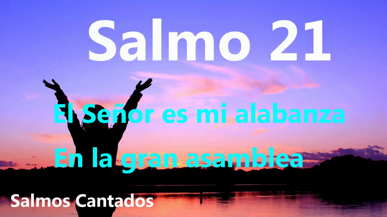 salmo 21 - El Señor es mi alabanza en la gran asamblea - YouTube