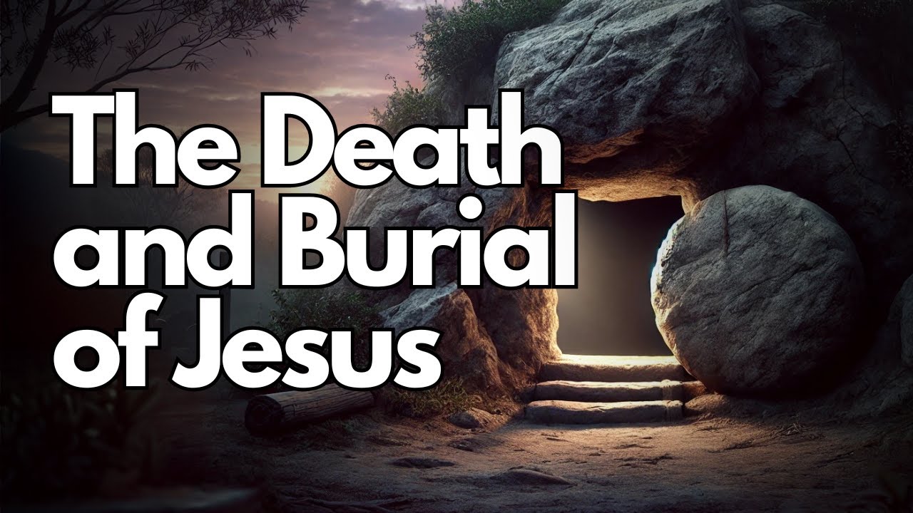 13/14 The Death and Burial of Jesus: A Journey of Sacrifice and Hope ...