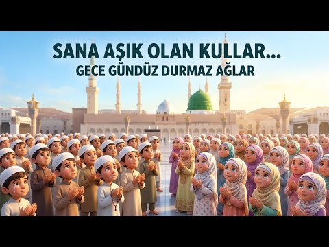 Sana Aşık Olan Kullar Gece Gündüz Durmaz Ağlar | Çocuk İlahileri