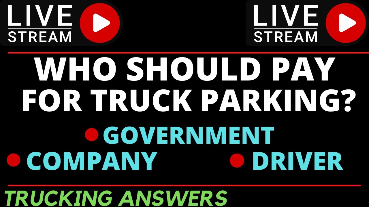 Should drivers have to pay for truck parking? | Trucking Answers Live ...