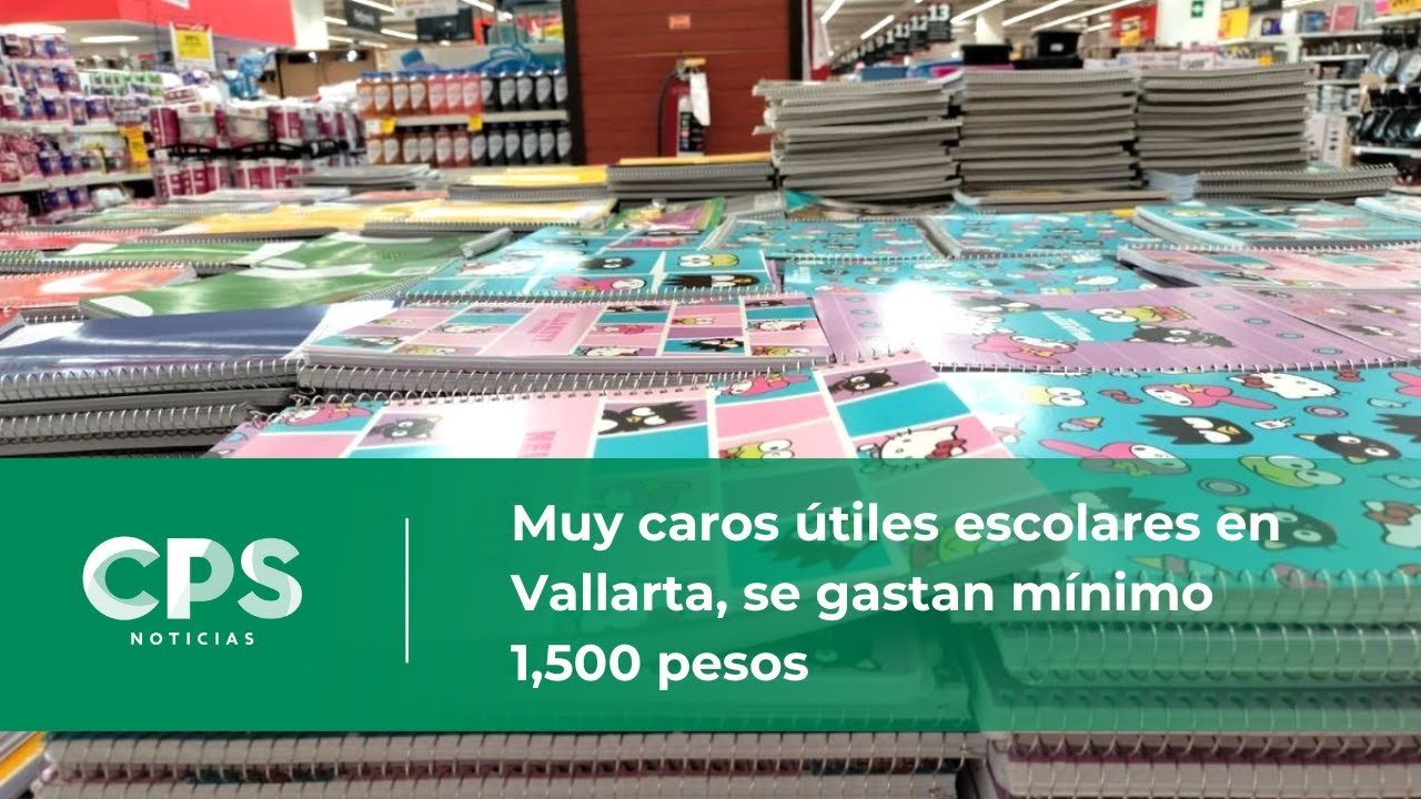 Muy caros útiles escolares en Vallarta, se gastan mínimo 1,500 pesos ...