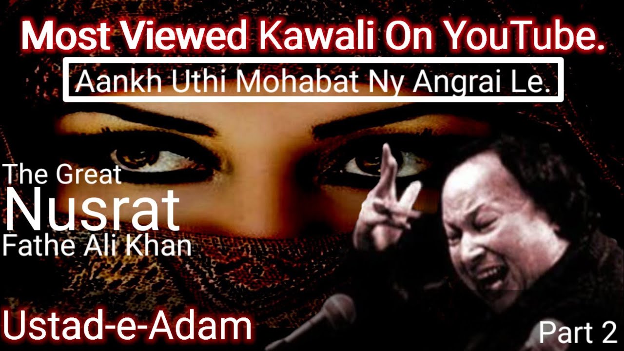 Ankh Uthi Mohabat Ny Angrai Le part 2|Ustad Nusrat Fateh Ali Khan ke ...