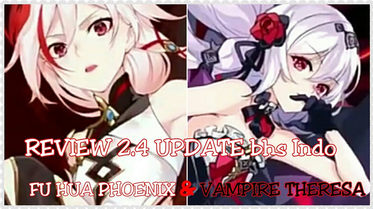 HONKAI IMPACT 3 NEW UPDATE REVIEW - FU HUA PHOENIX & THERESA VAMPIRE ...