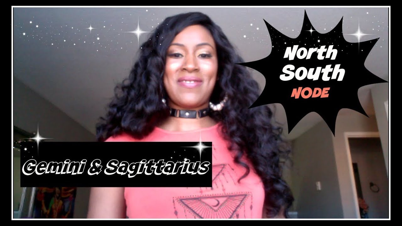 North and South Node Placements: in Gemini and Sagittarius - YouTube