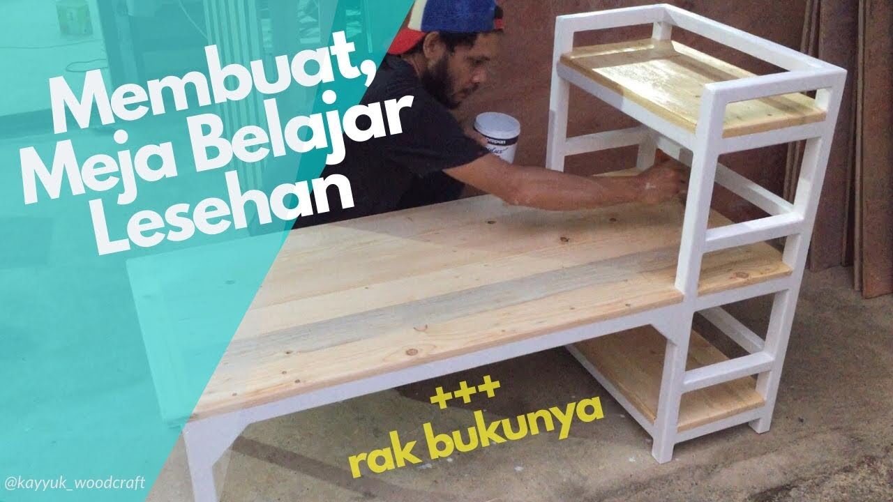 Woodworking // Membuat Meja Belajar Lesehan + Rak Buku - YouTube