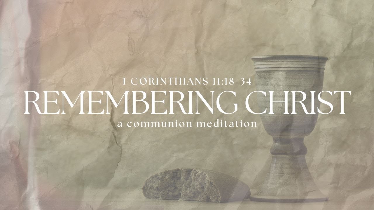 09/07/2025 - "Remembering Christ: Communion Meditation" (Classical ...