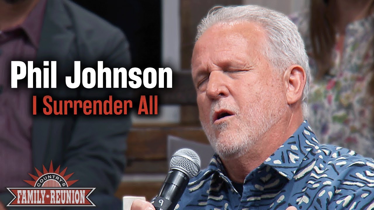 Phil Johnson sings "I Surrender All" - YouTube
