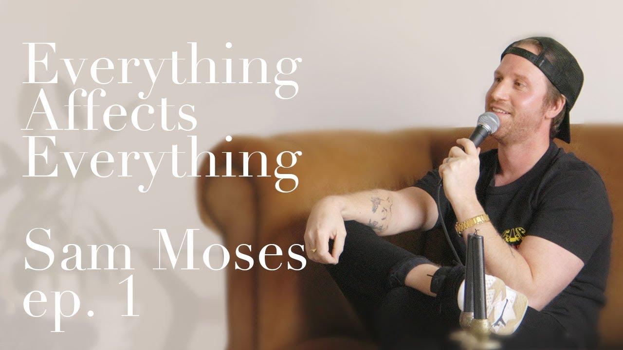 Sam Moses Talks Money, Music, and Meditation - Everything Affects Everything - Ep1 - YouTube