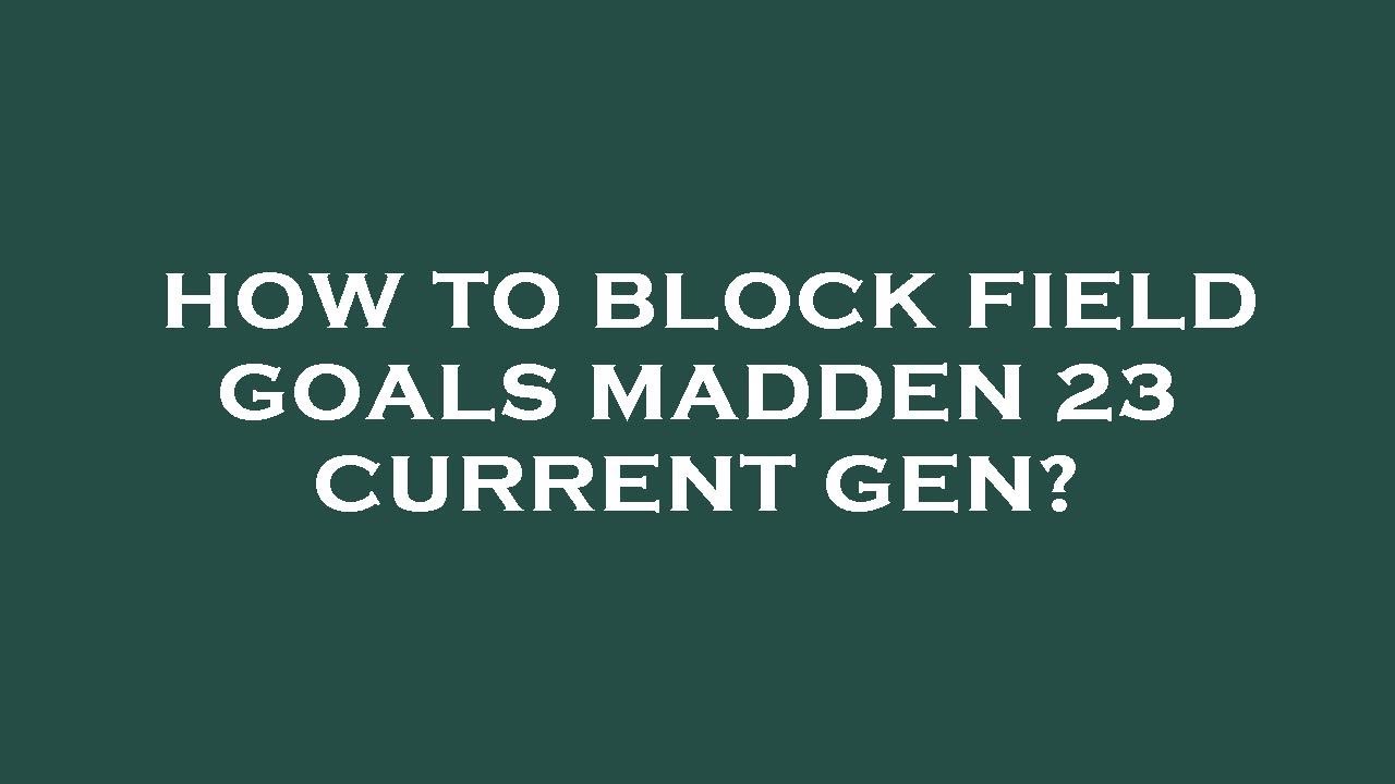 How to block field goals madden 23 current gen? - YouTube
