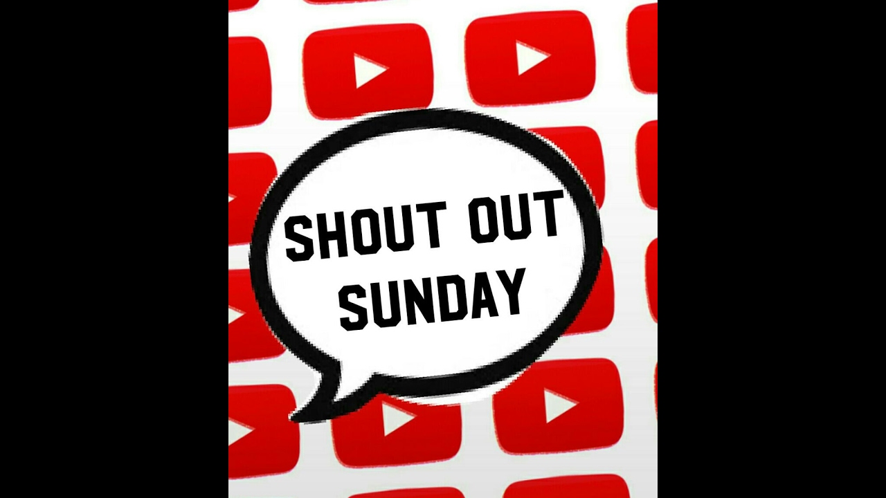 SHOUT OUT SUNDAY - YouTube