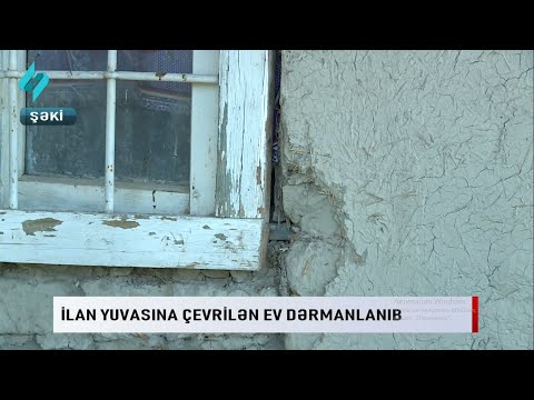 Ilan yuvasina chevrilen ev dermanlanib... | Kanal S Xeber