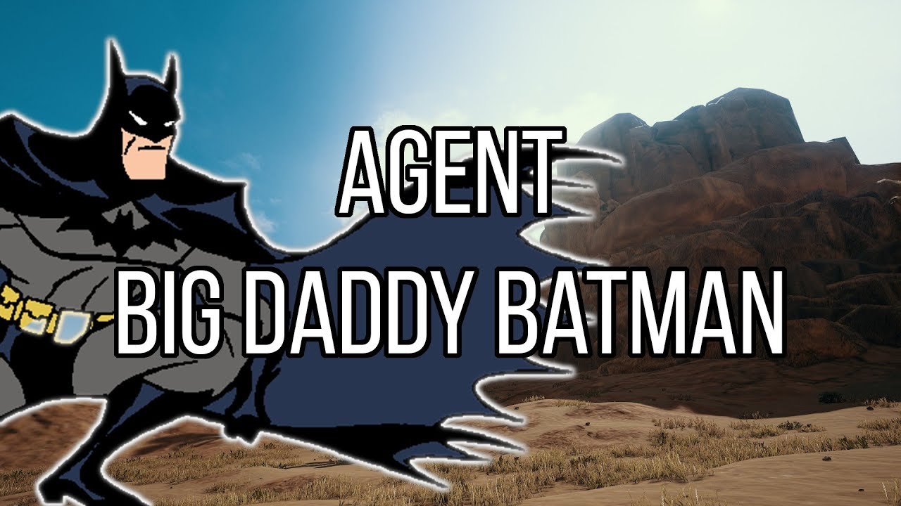 Agent BIG Daddy Batman - PlayerUnknown's Battlegrounds - YouTube