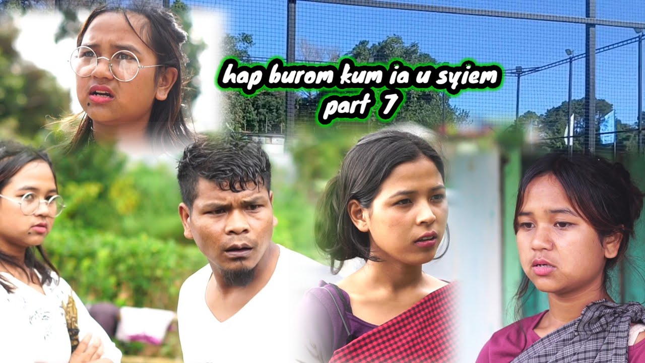 hap barom kum ia u syiem / part 7 / khasi short film - YouTube