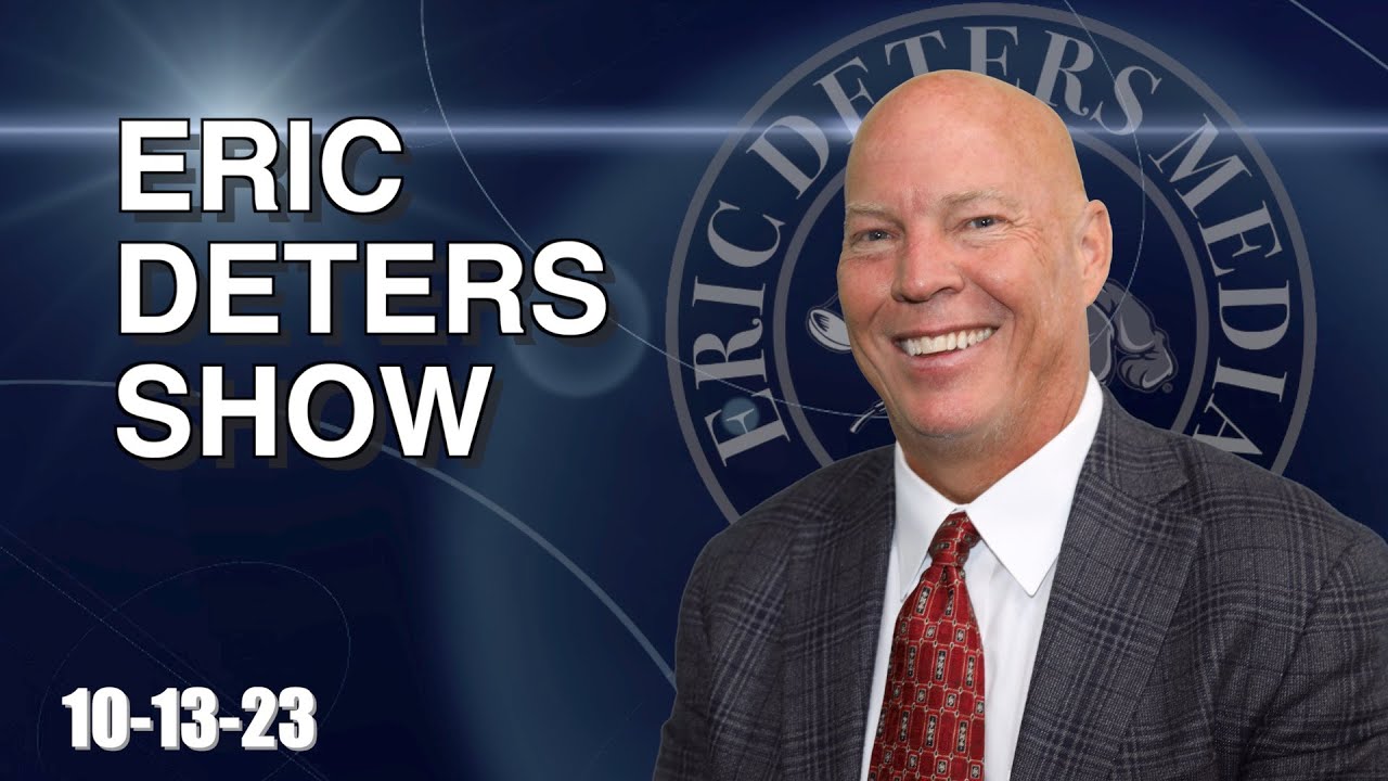 Eric Deters Show | October 13, 2023 - YouTube