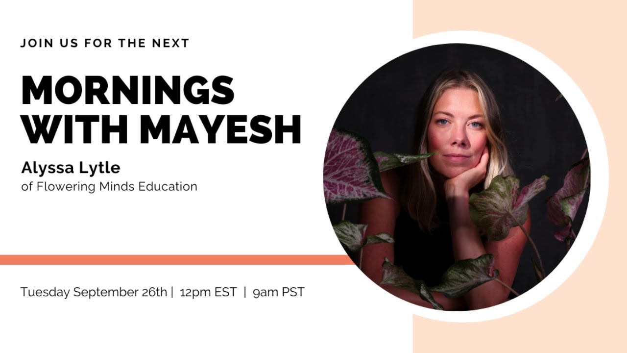 Mornings with Mayesh: Alyssa Lytle of Flower Minds Education - YouTube