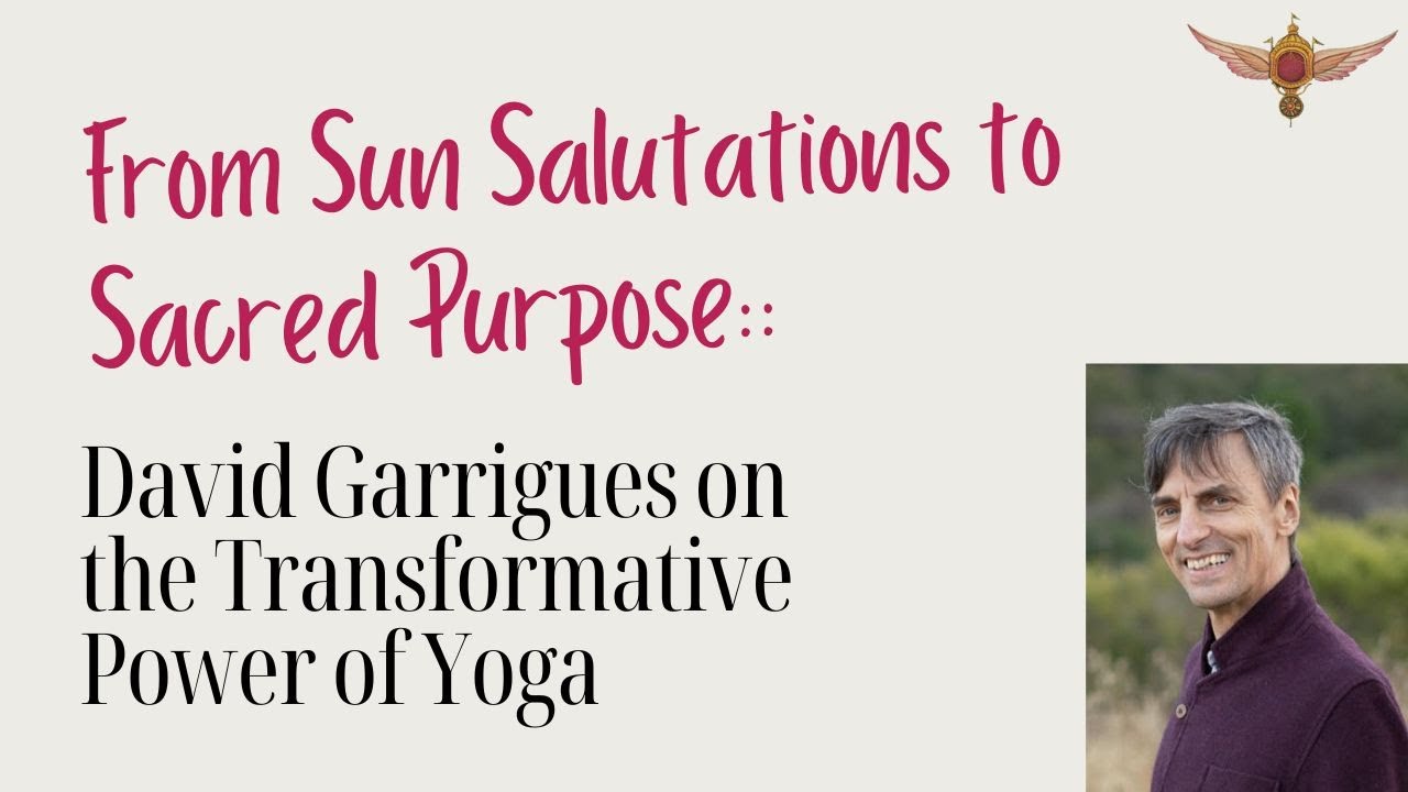 From Sun Salutations to Sacred Purpose: David Garrigues on the ...
