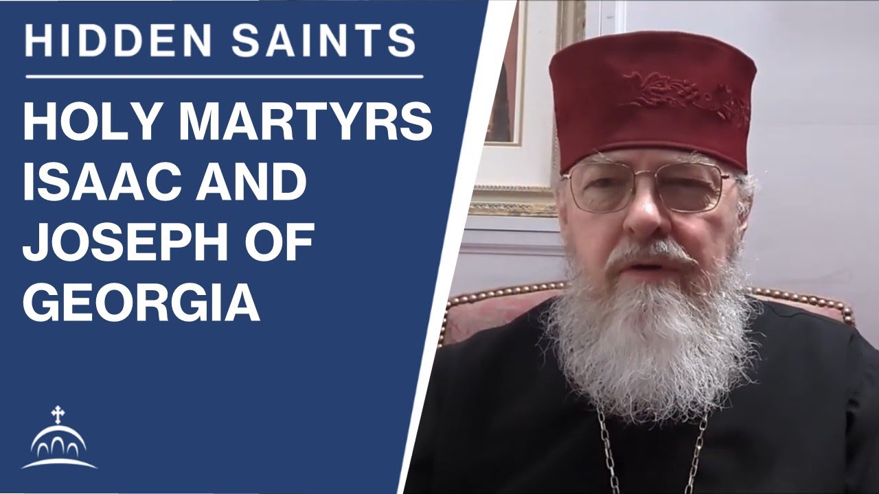Hidden Martyrs: Holy Martyrs Isaac and Joseph, the Brothers of Georgia ...