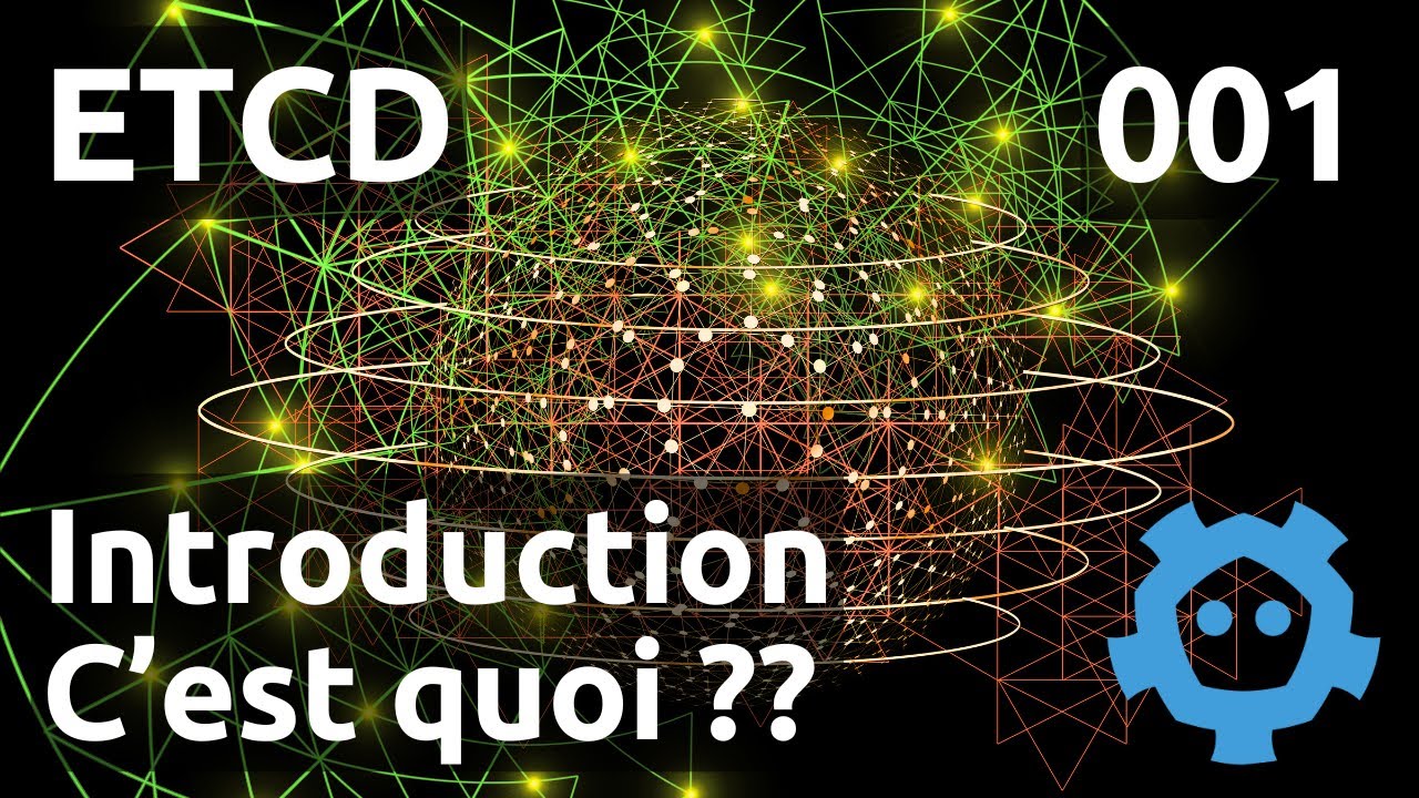 ETCD 001 - Introduction, c'est quoi ??!! - YouTube