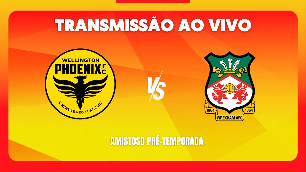 Wellington Phoenix x Wrexham Ao Vivo | Amistoso Pré-Temporada - YouTube