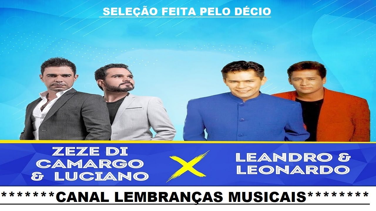 ZEZE DI CAMARGO E LUCIANO LEANDRO E LEONARDO {seleção feita pelo Décio ...