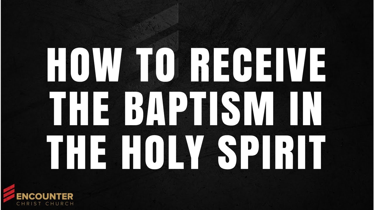 How To Receive The Baptism In The Holy Spirit YouTube How To Receive The Baptism In The Holy Spirit YouTube