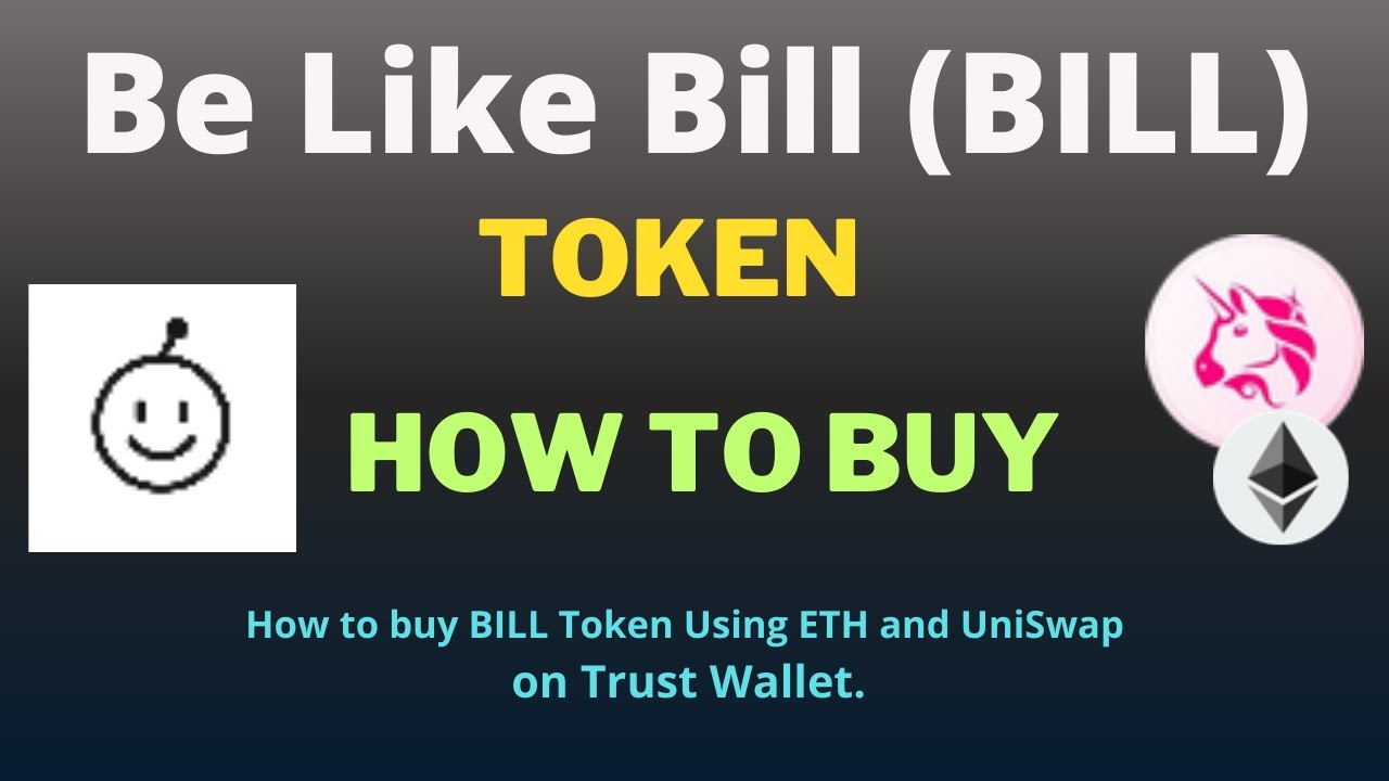 How to Buy Be Like Bill (BILL) Token Using ETH and UniSwap On Trust ...